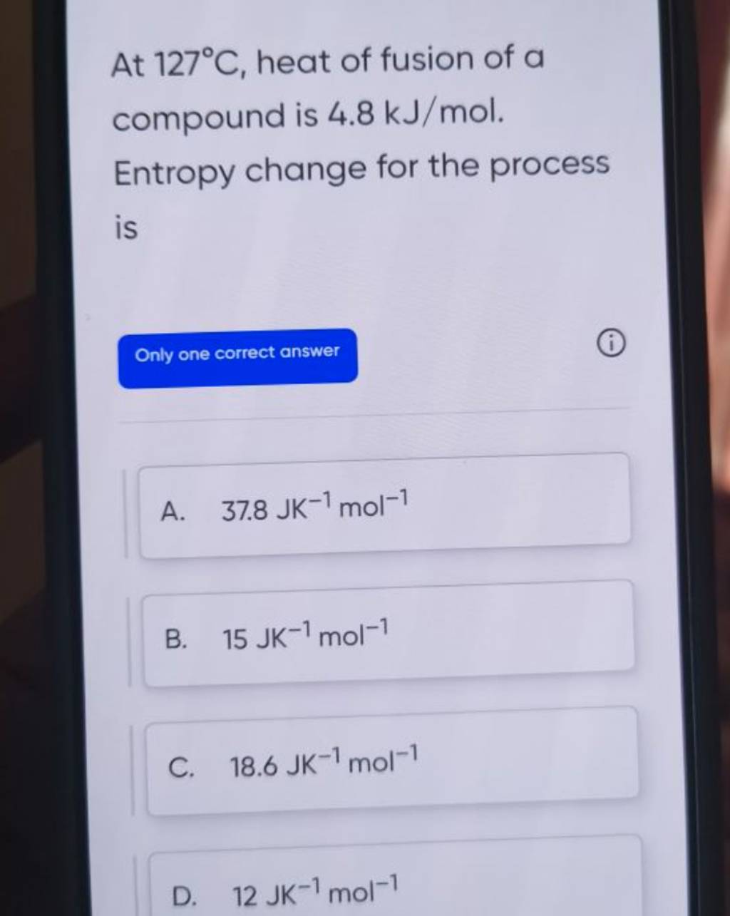 At 127∘C, heat of fusion of a compound is 4.8 kJ/mol. Entropy change for