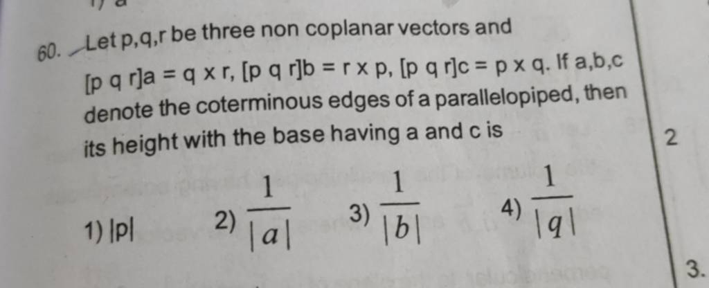 Let p,q,r be three non coplanar vectors and [p qr]a=q×r,[pqr]b=r×p,[pqr]c..