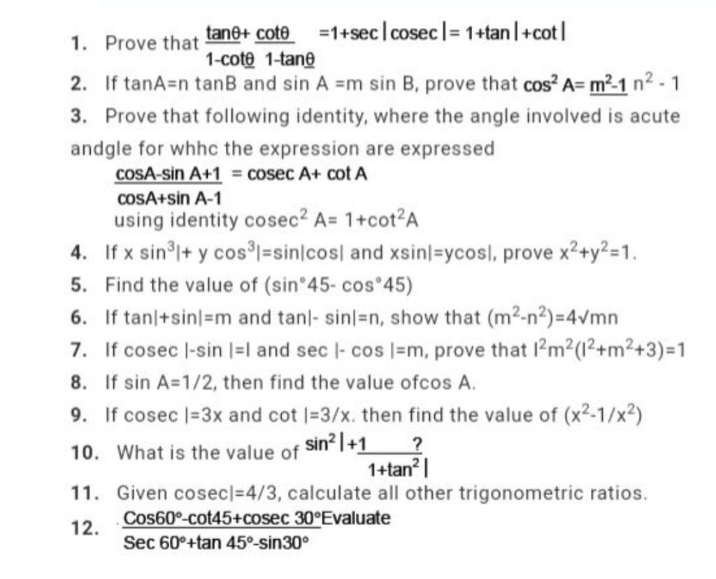 1. Prove that 1−cotθ tanθ 1−tanθ cotθ =1+sec∣cosec∣=1+tan∣+cot∣ 2. If tan..