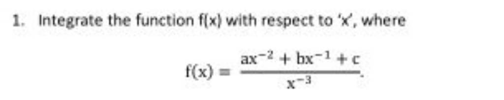 1. Integrate the function f(x) with respect to ' x ', where f(x)=x−3ax−2+..