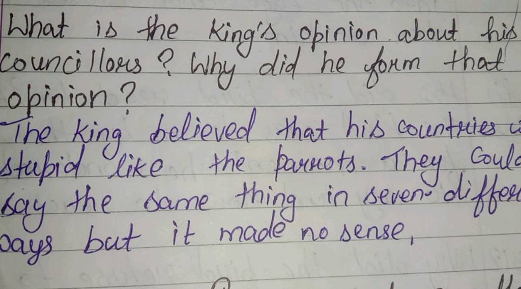 What is the King's opinion about his councillors? Why did he form that op..