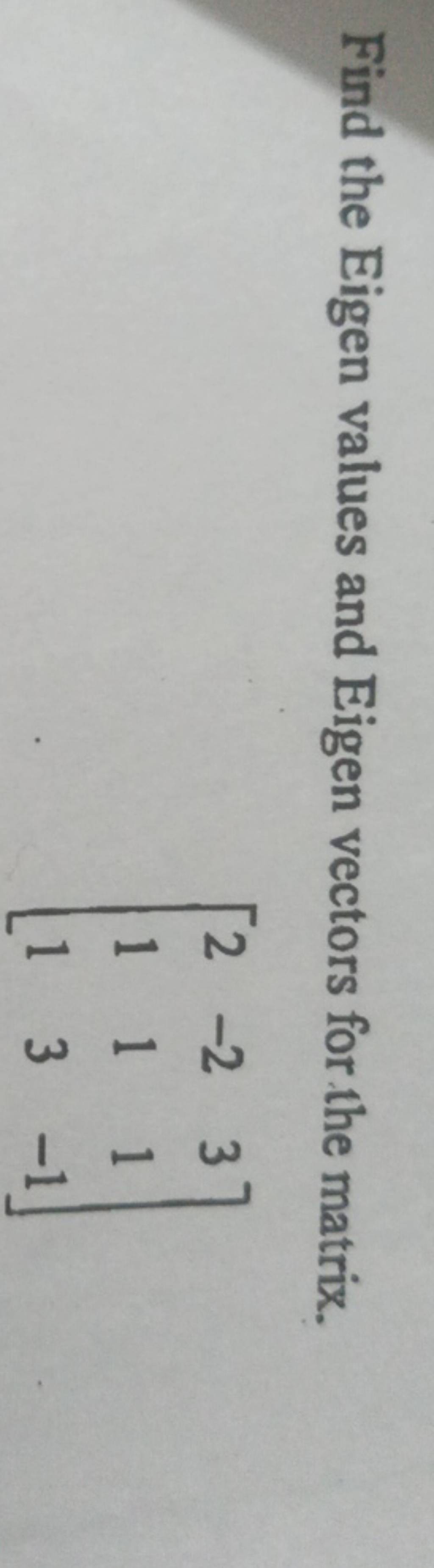 Find The Eigen Values And Eigen Vectors For The Matrix Left Begin A 7892