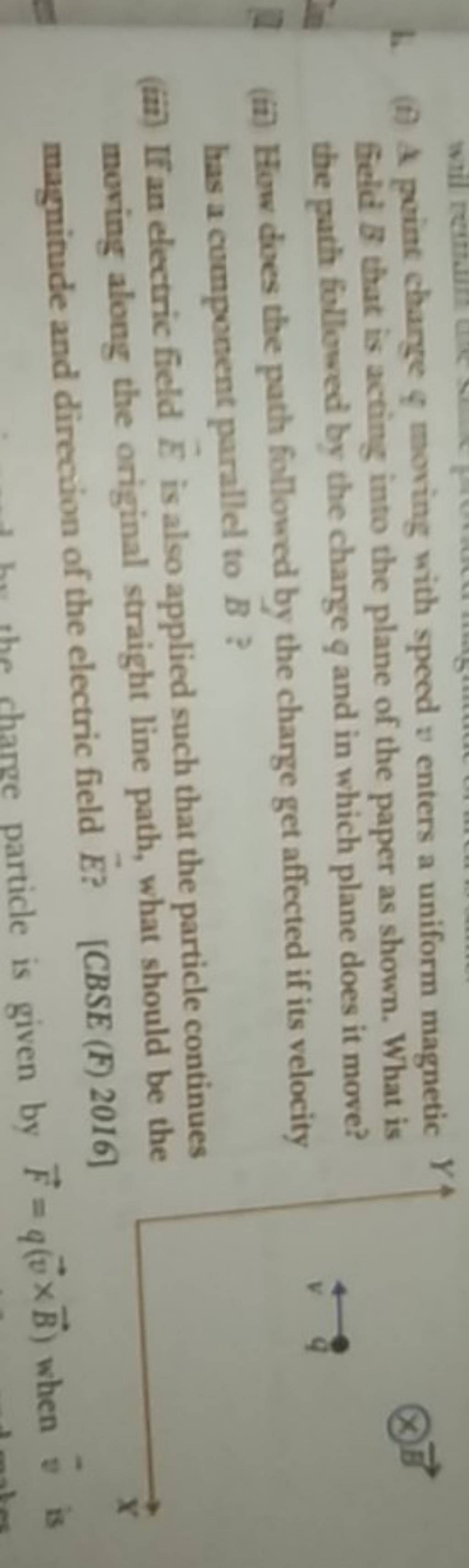 1. (f) A point charge q moving with speed v enters a uniform magnetic fie..