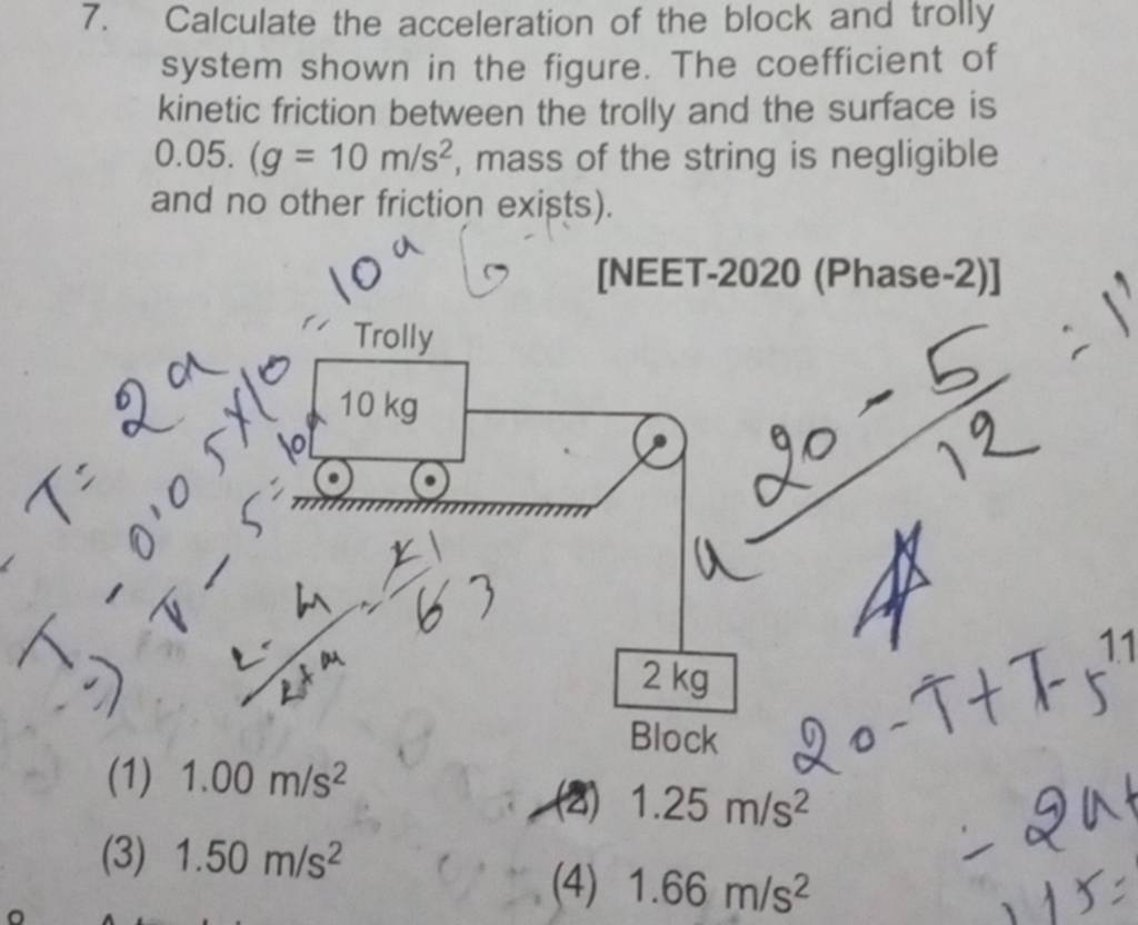 7. Calculate the acceleration of the block and trolly system shown in the..