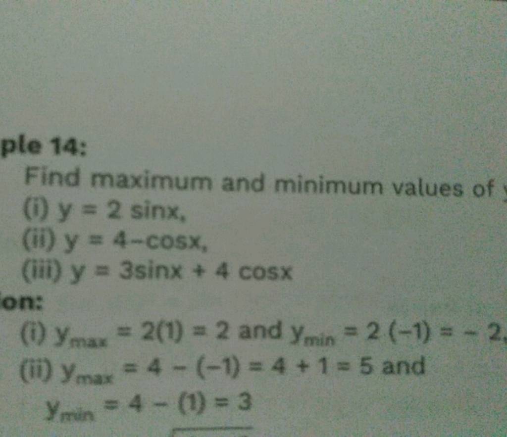 ple 14: Find maximum and minimum values of (i) y=2sinx, (ii) y=4−cosx, (i..