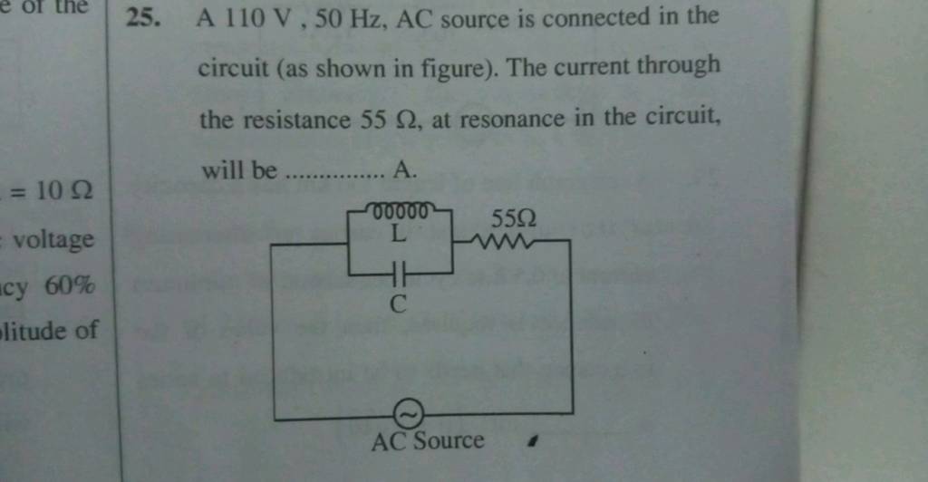 25. A 110 V,50 Hz,AC source is connected in the circuit (as shown in figu..