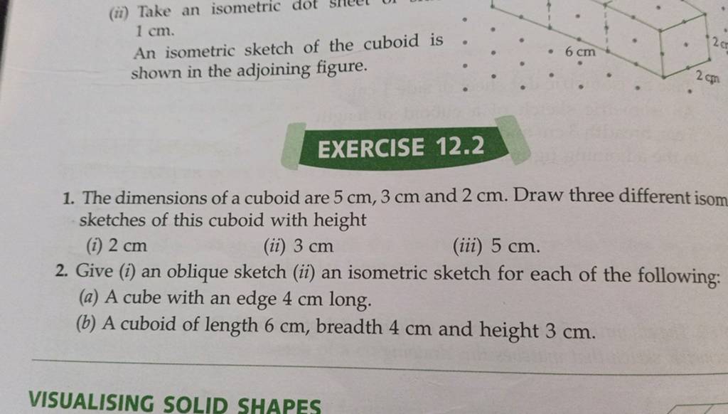 EXERCISE 12.2 1. The dimensions of a cuboid are 5 cm,3 cm and 2 cm. Draw