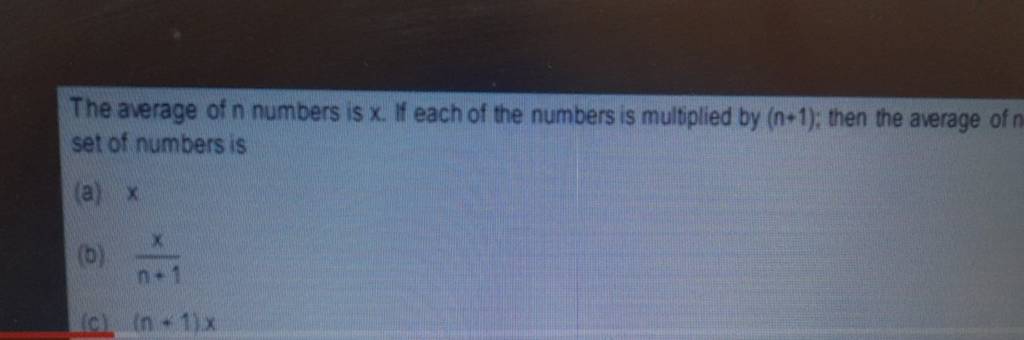 The average of n numbers is x. If each of the numbers is multiplied by (n..