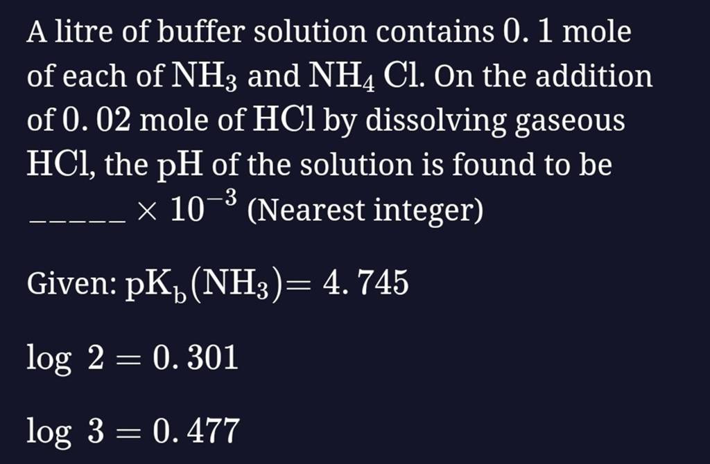 A litre of buffer solution contains 0.1 mole of each of NH3 and NH4 Cl.