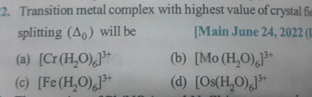 Transition metal complex with highest value of crystal fi splitting (Δ0 )..