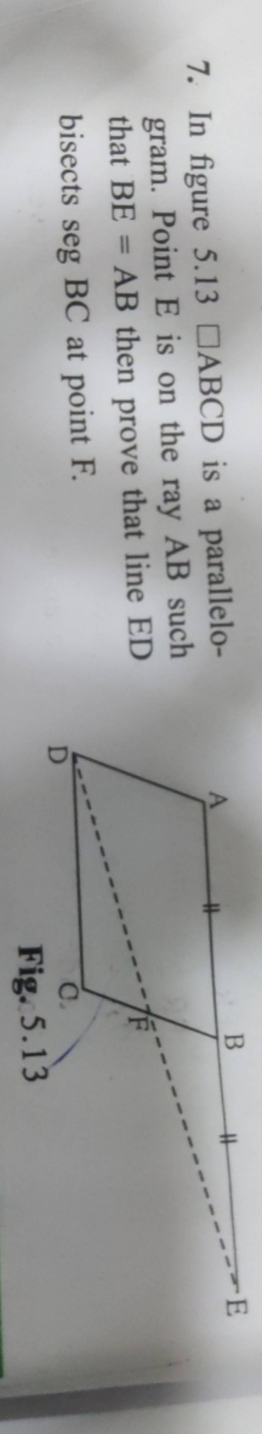 7. In figure 5.13 ABCD is a parallelogram. Point E is on the ray AB such