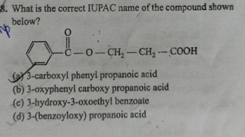 8. What is the correct IUPAC name of the compound shown below? O=C(O)CCOC..