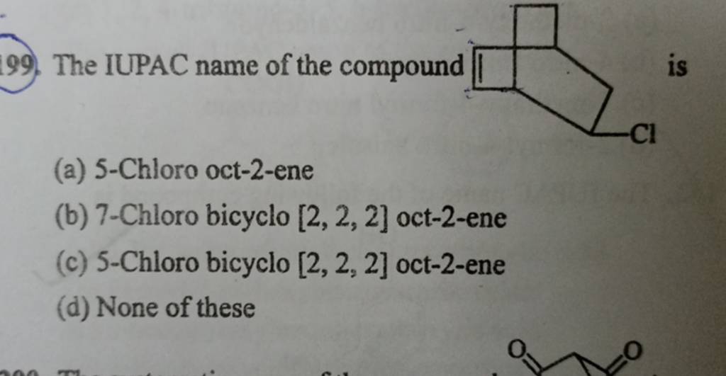 The IUPAC name of the compound ClC1CC2CCC23C=CC13 is | Filo