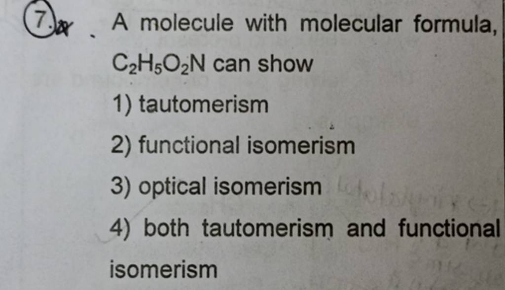 A molecule with molecular formula, C2 H5 O2 N can show | Filo