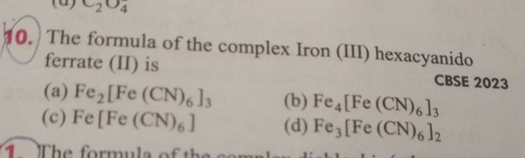 The formula of the complex Iron (III) hexacyanido ferrate (II) is CBSE 20..