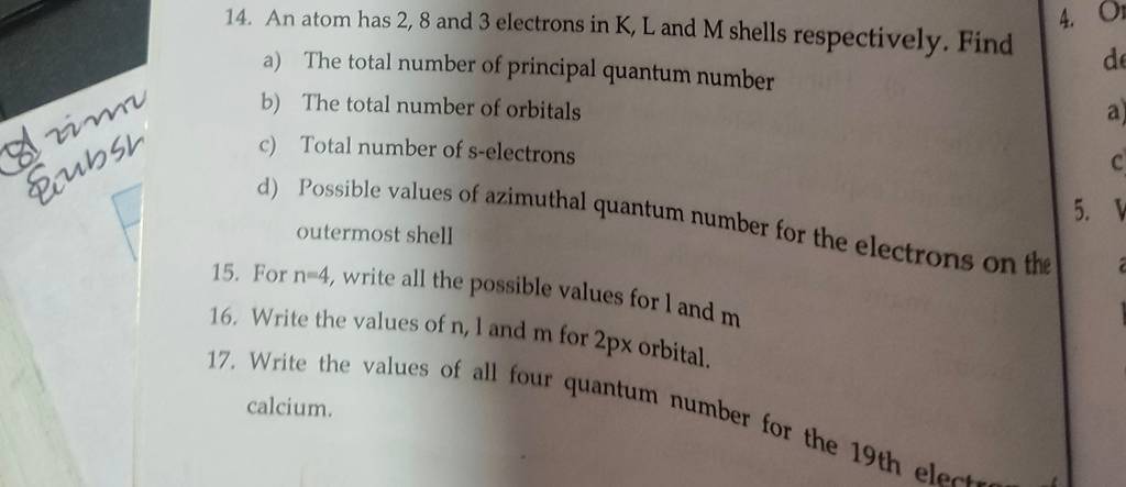 An atom has 2, 8 and 3 electrons in K, L and M shells respectively. Find..