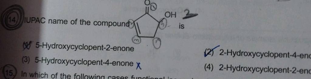 14) IUPAC name of the compound O=C1C=CC(C2CCCC2)C1O | Filo