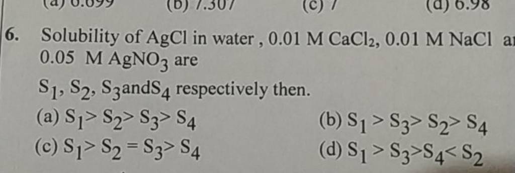 Solubility of AgCl in water, 0.01MCaCl2 ,0.01MNaCl 0.05MAgNO3 are S1 , S..