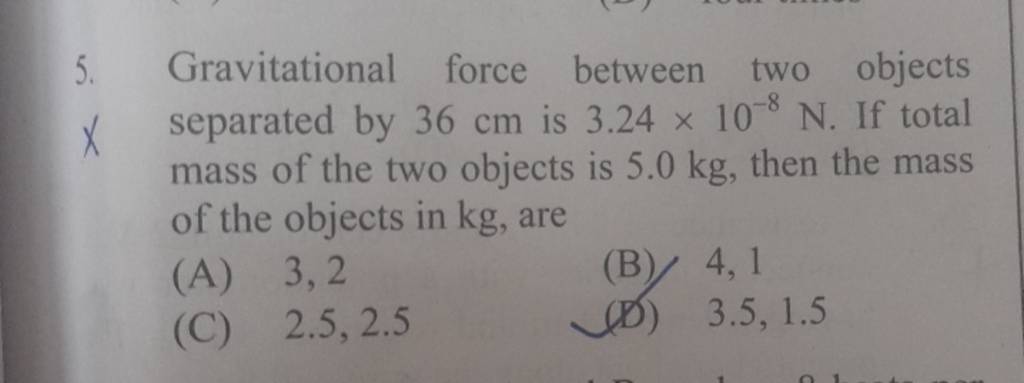 Gravitational Force Between Two Objects X Separated By 36 Cm Is 3 24×10−8
