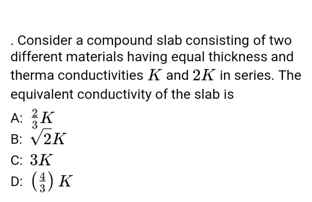 Consider a compound slab consisting of two different materials having equ..