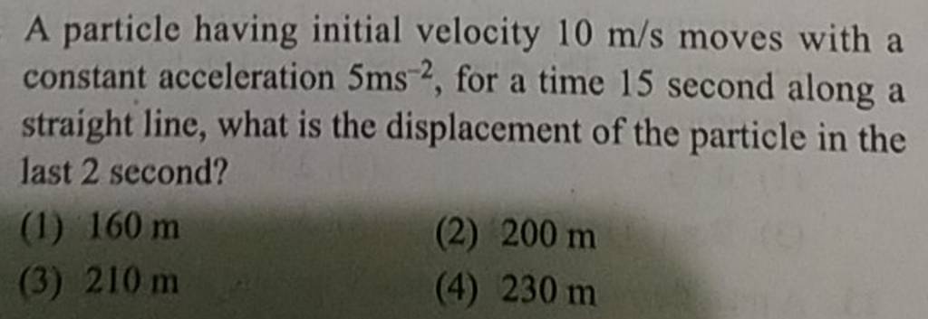 A particle having initial velocity 10 m/s moves with a constant accelerat.. A particle having initial velocity 10 m/s moves with a constant accelerat..