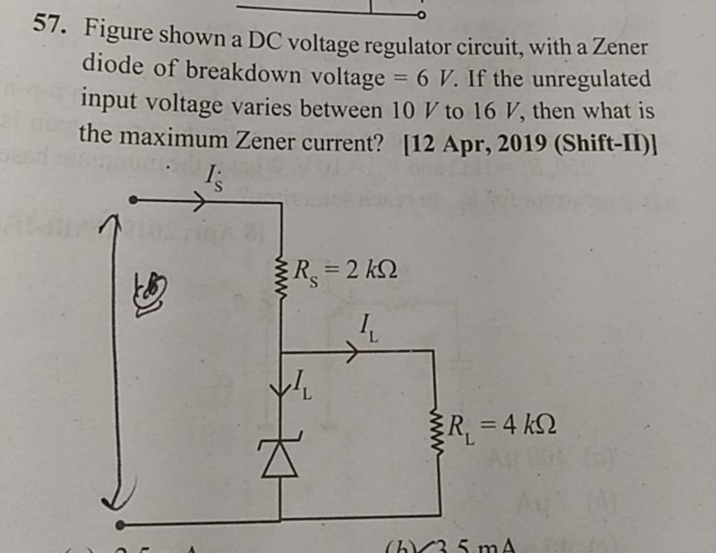 57. Figure shown a DC voltage regulator circuit, with a Zener diode of br..