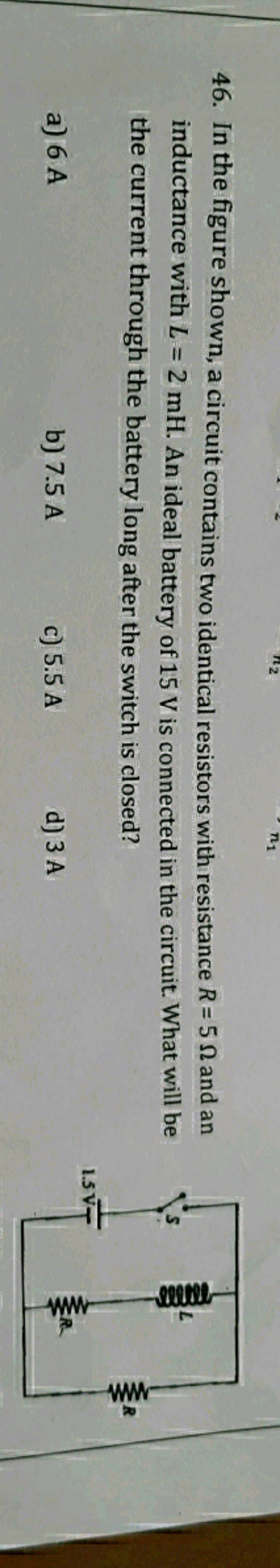 In the figure shown, a circuit contains two identical resistors with resi..