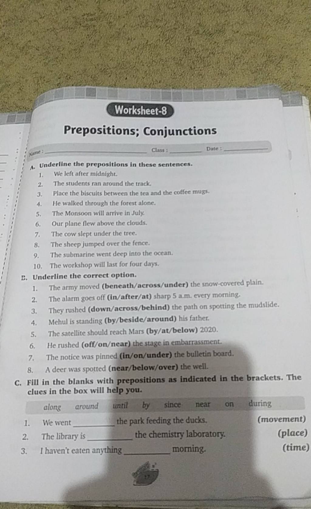 Worksheet-8 Prepositions; Conjunctions Name: Class : Date: A. Underline t.. Worksheet-8 Prepositions; Conjunctions Name: Class : Date: A. Underline t..