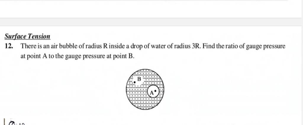 Surface Tension 12. There is an air bubble of radius R inside a drop of w..