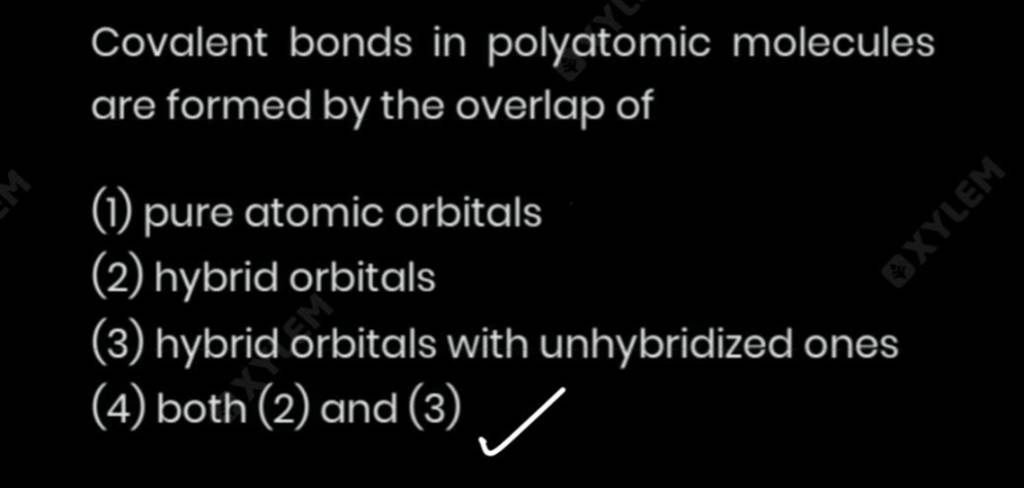 Covalent bonds in polyatomic molecules are formed by the overlap of | Filo