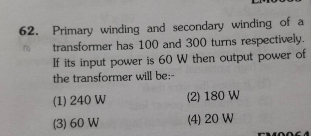 Primary winding and secondary winding of a transformer has 100 and 300 tu..