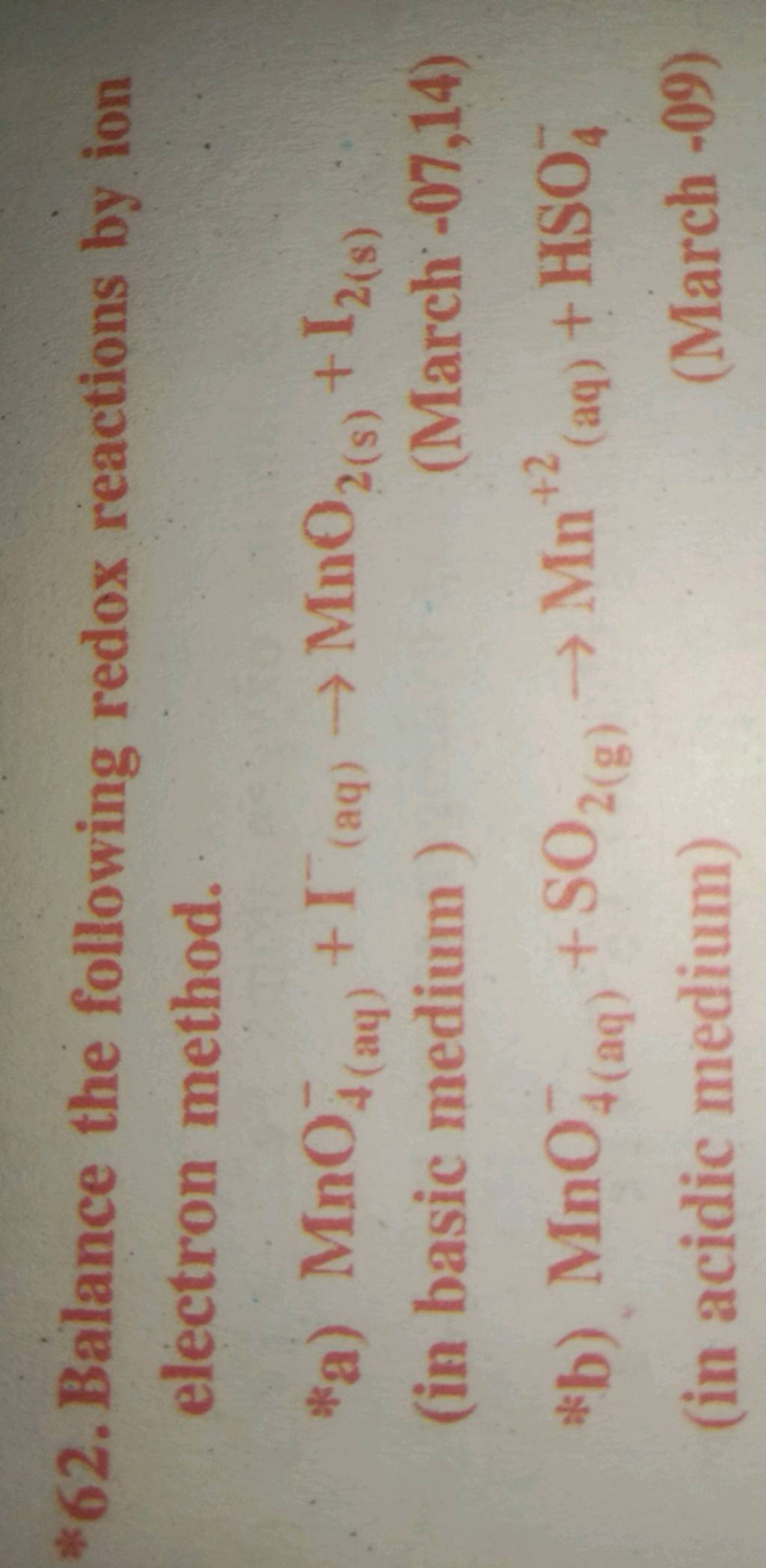 *62. Balance the following redox reactions by ion electron method. *a) Mn..