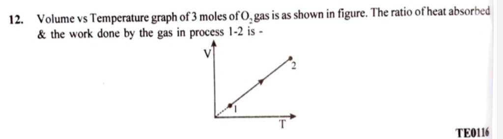 12. Volume vs Temperature graph of 3 moles of O2 gas is as shown in figu..