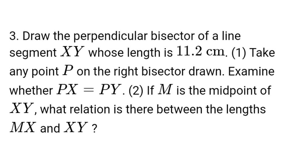 3. Draw the perpendicular bisector of a line segment XY whose length is 1..