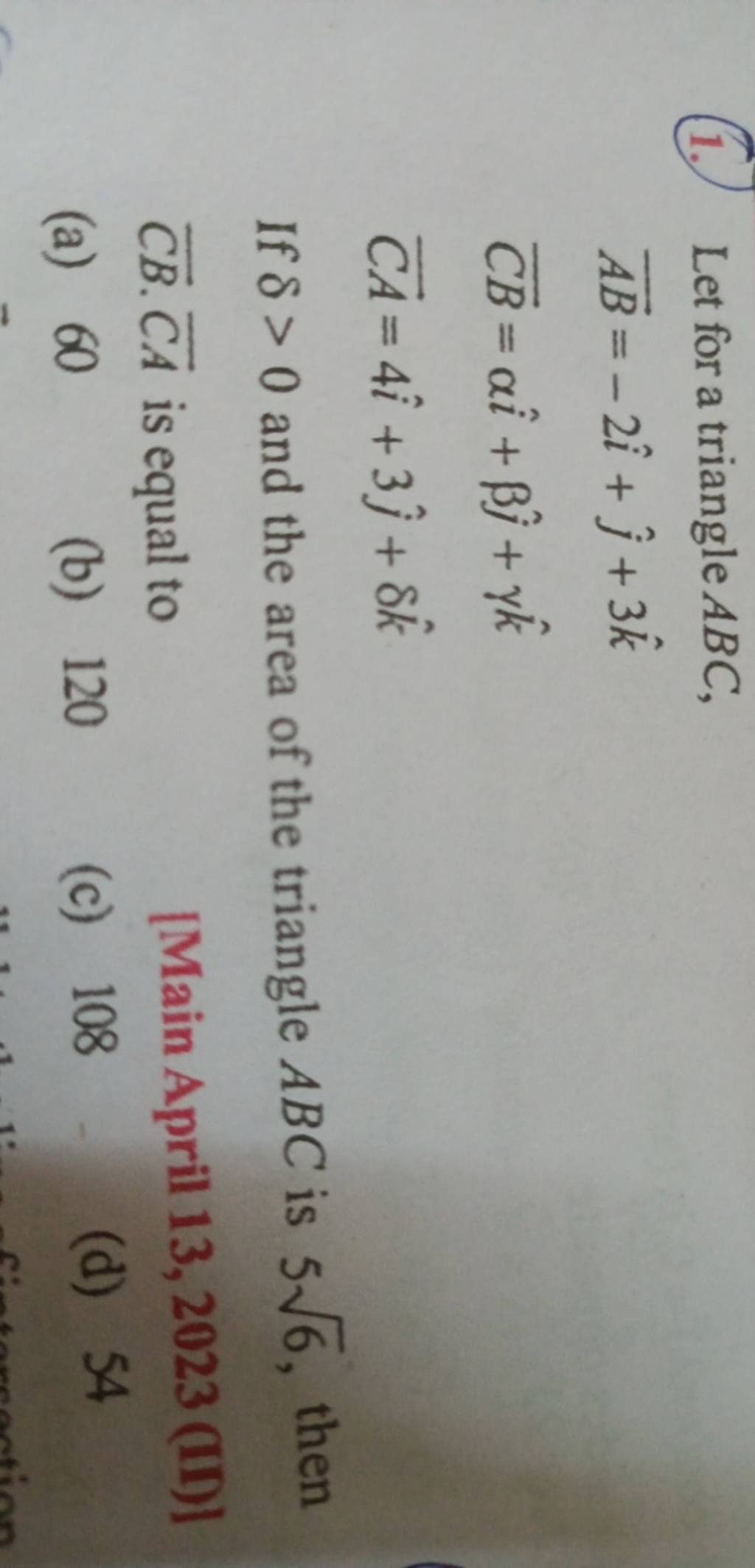 Let for a triangle ABC, AB=−2i^+j^ +3k^CB=αi^+βj^ +γk^CA=4i^+3j^ +δk^ If..