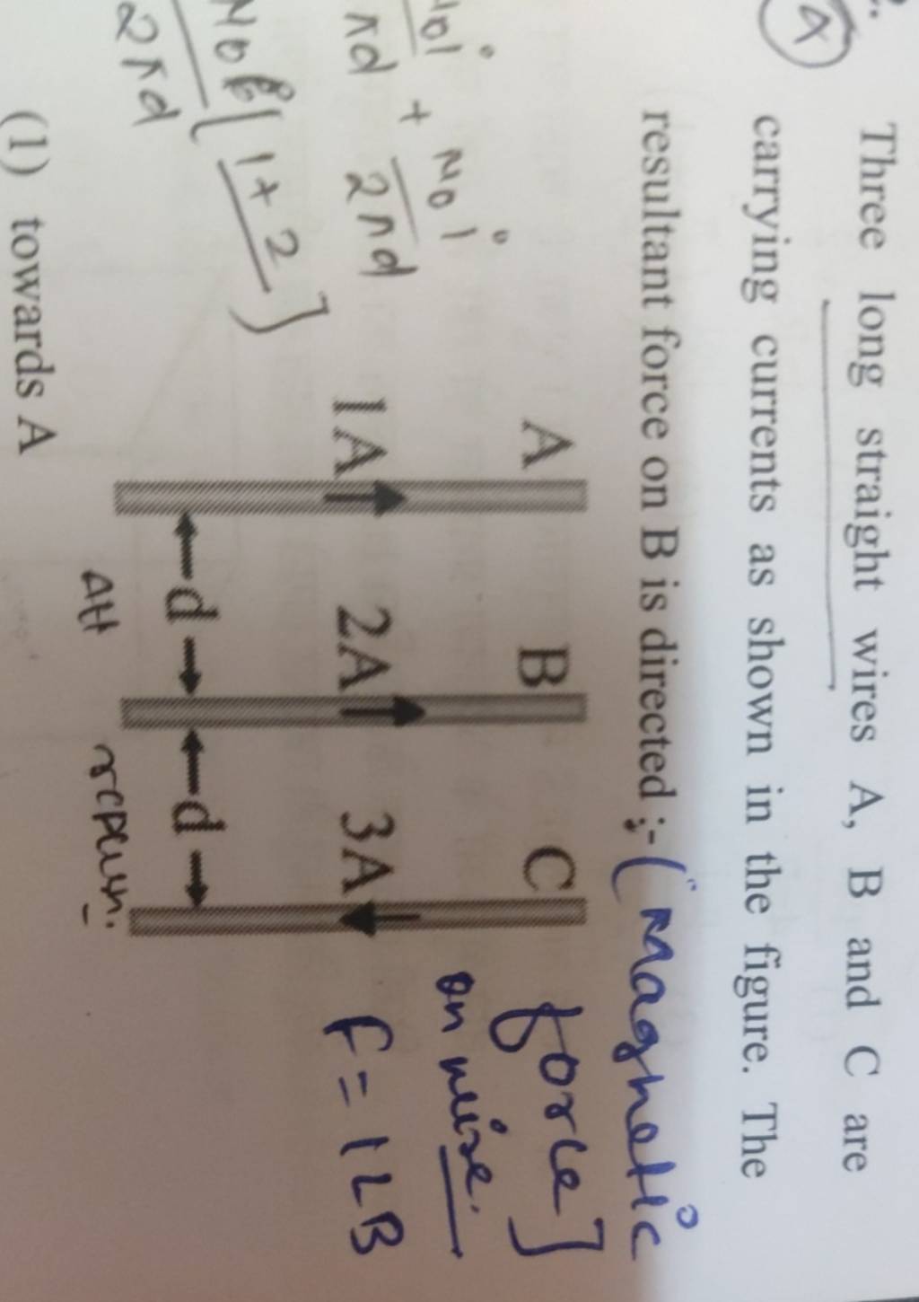Three long straight wires A,B and C are carrying currents as shown in the..
