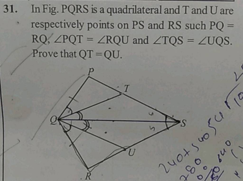 31. In Fig. PQRS is a quadrilateral and T and U are respectively points o..