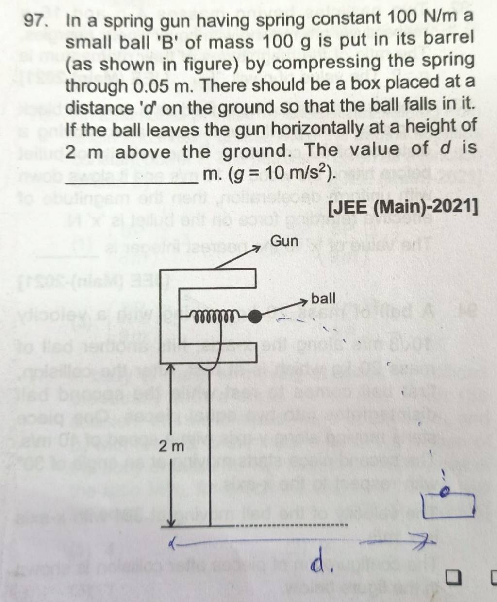 97. In a spring gun having spring constant 100 N/m a small ball ' B ' of