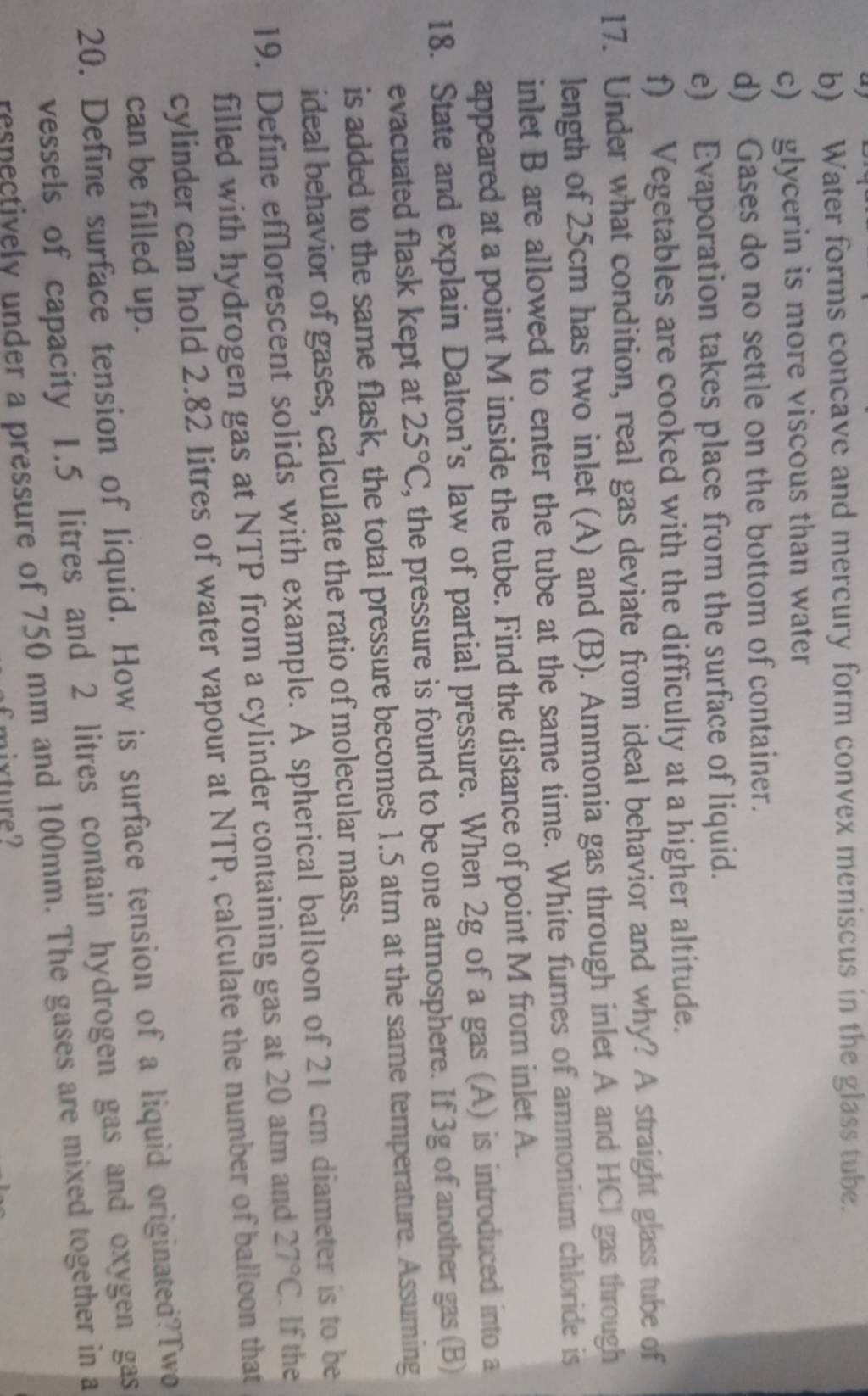 b) Water forms concave and mercury form convex meniscus in the glass tube..