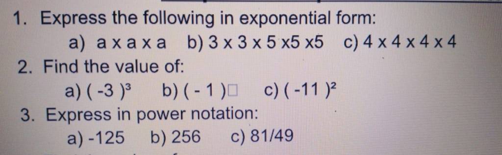 1. Express the following in exponential form: a) a×a×a b) 3×3×5×5×5 c) 4×..