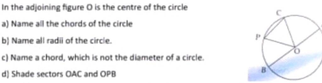In the adjoining figure O is the centre of the circle | Filo