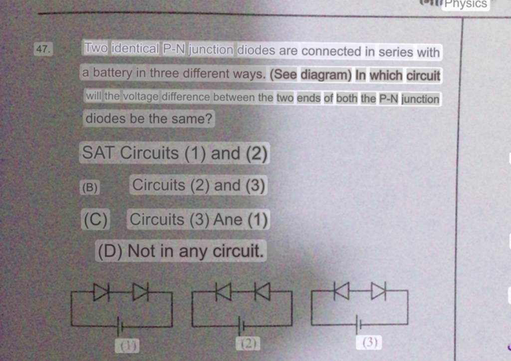 47. Two identical P−N junction diodes are connected in series with a batt.. 47. Two identical P−N junction diodes are connected in series with a batt..