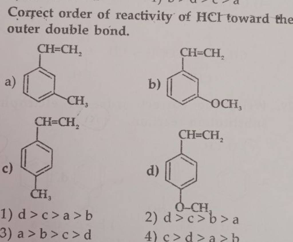 Correct Order Of Reactivity Of Hcl Toward The Outer Double Bond A C Cc1