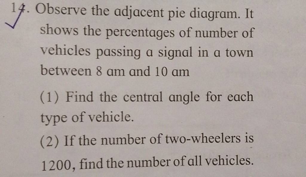 14. Observe the adjacent pie diagram. It shows the percentages of number 14. Observe the adjacent pie diagram. It shows the percentages of number