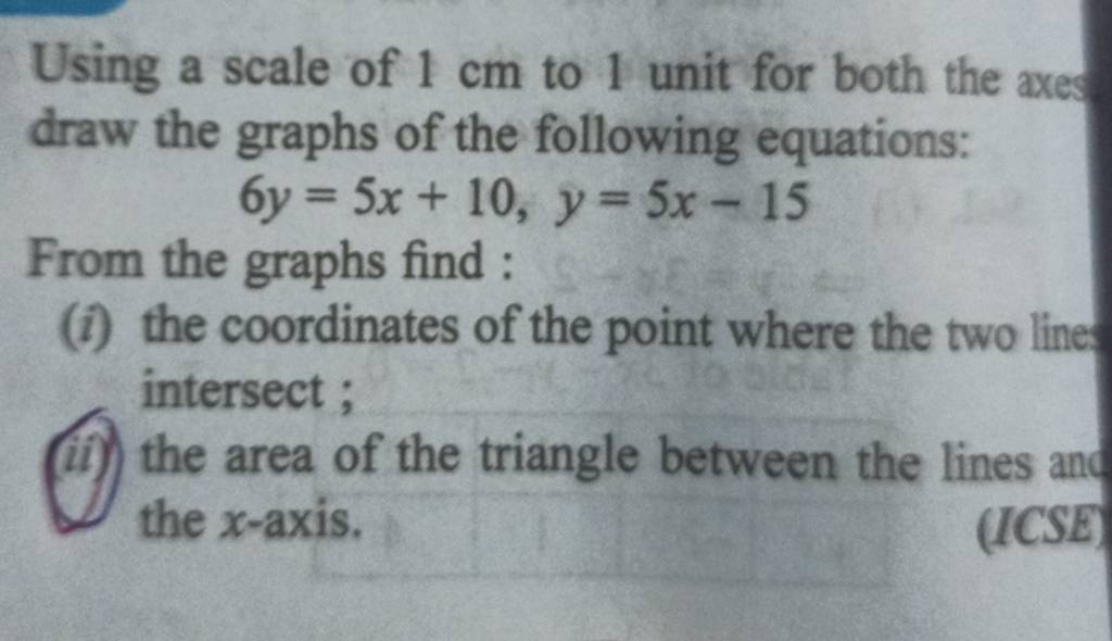 Using a scale of 1 cm to 1 unit for both the axes draw the graphs of the