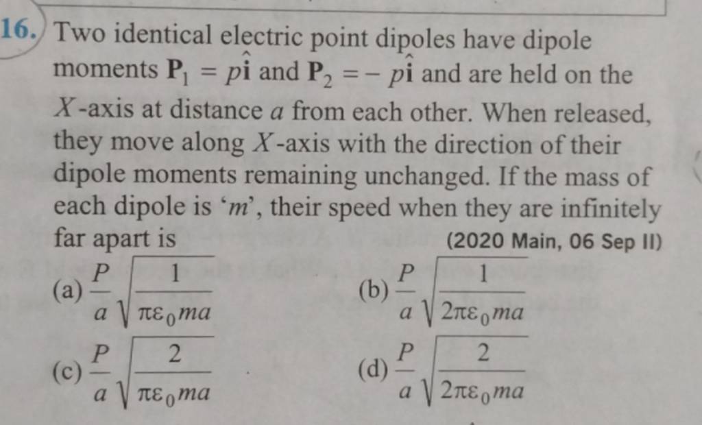 Two identical electric point dipoles have dipole moments P1 =pi^ and P2