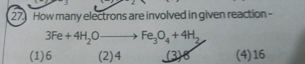 How many electrons are involved in given reaction- 3Fe+4H2 O Fe3 O4 +4H2