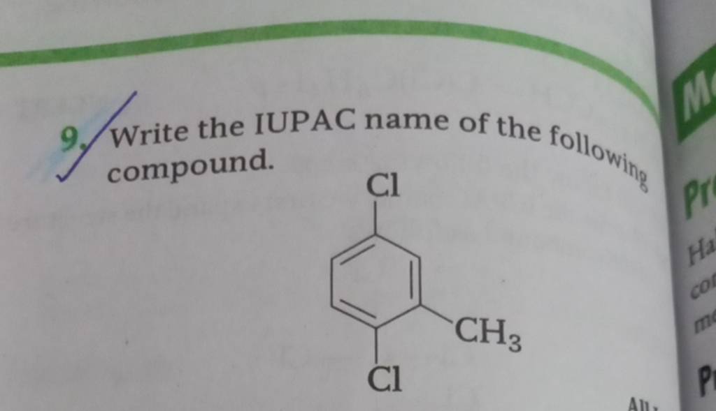 9. Write the IUPAC name of the following compound. Cc1cc(Cl)ccc1Cl | Filo