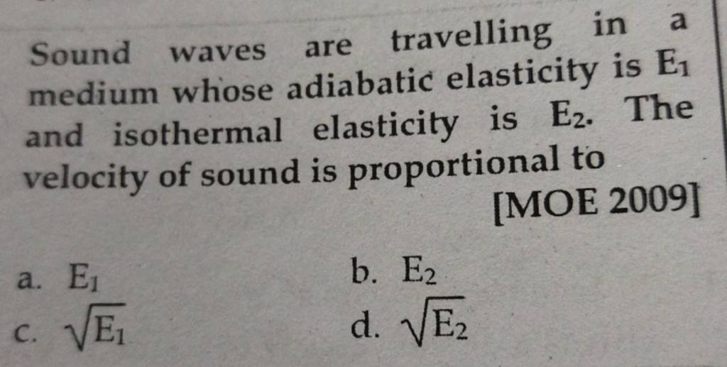 Sound waves are travelling in a medium whose adiabatic elasticity is E1