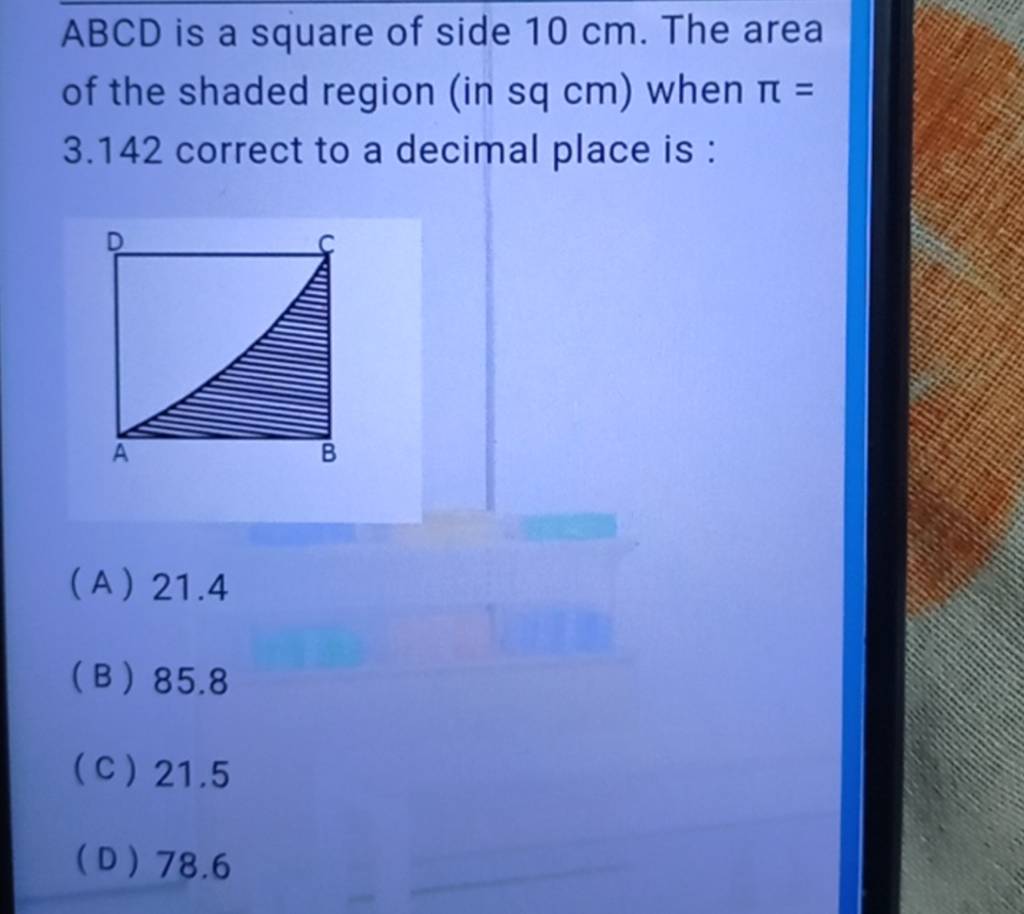 ABCD is a square of side 10 cm. The area of the shaded region (in sqcm ) ..